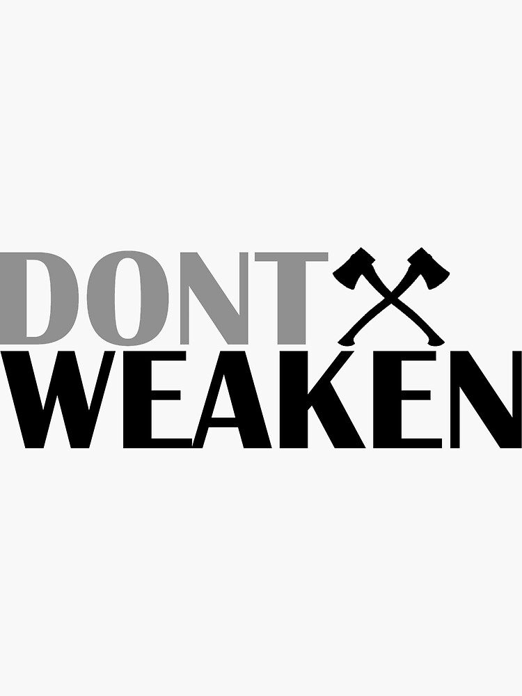 "Dont Weaken" Sticker for Sale by CaesarisHome | Redbubble