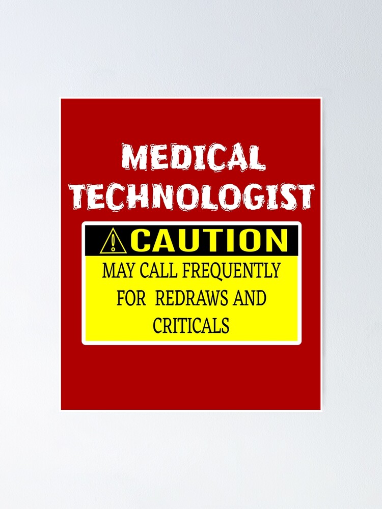 "Medical Technologist, Caution may call frequently for redraws and ...
