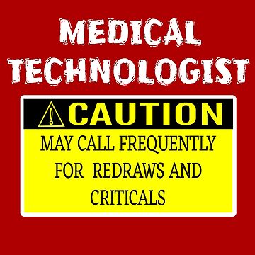 "Medical Technologist, Caution may call frequently for redraws and ...