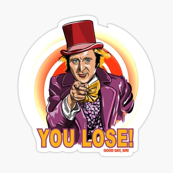 "Mens Funny Willy Wonka You Lose" Sticker for Sale by HelloSpaceJam ...