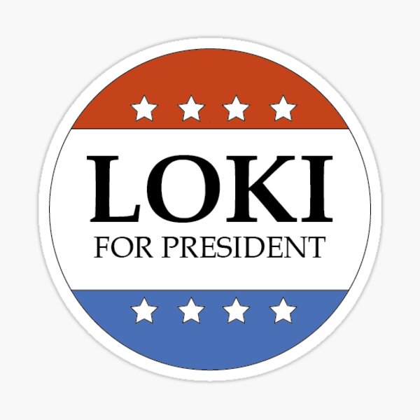 "LOKI For President!" Sticker for Sale by LABart95 | Redbubble