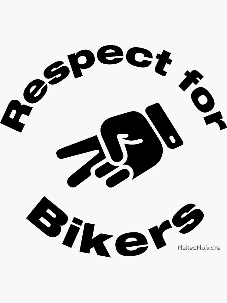"Respect for bikers" Sticker for Sale by NakedNoMore | Redbubble