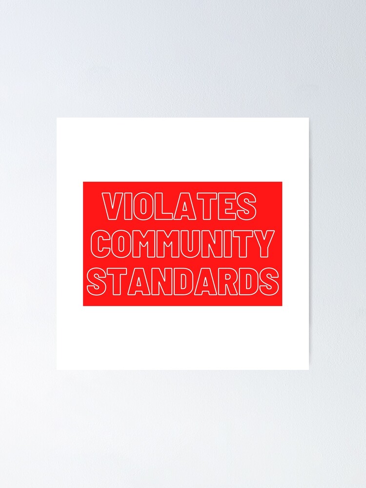 "Violates Community Standards Outline" Poster by sursul | Redbubble