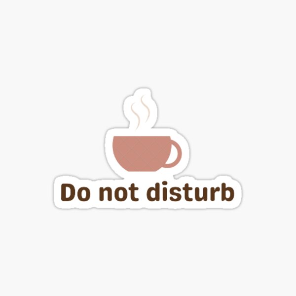"Do not disturb" Sticker for Sale by Chrispysbubble | Redbubble