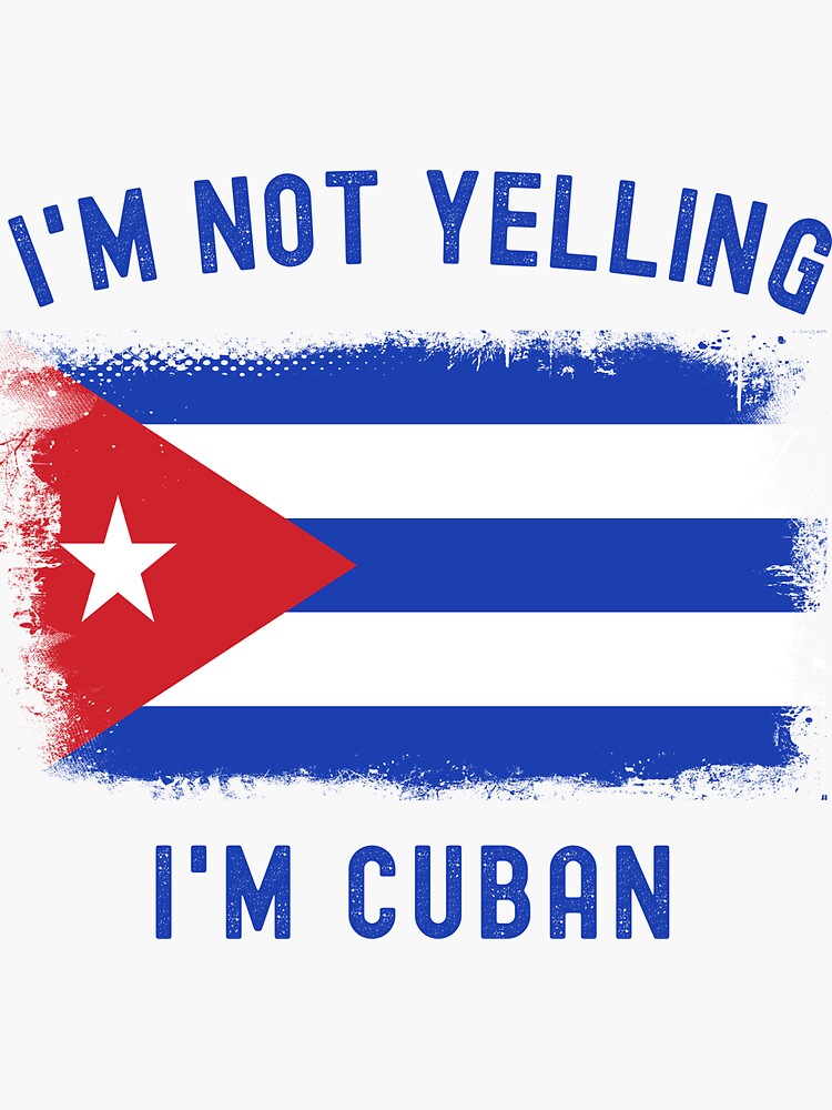 "I'm Not Yelling I'm Cuban Cuban Freedom Flag " Sticker for Sale by ...