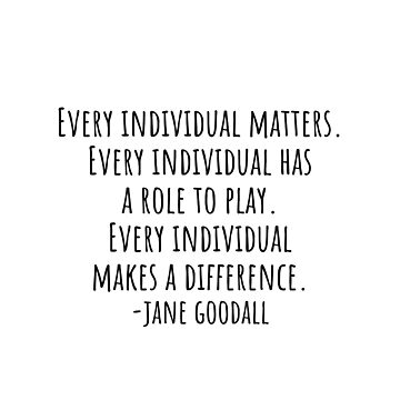 "Every individual makes a difference Jane Goodall Quote" Poster for ...
