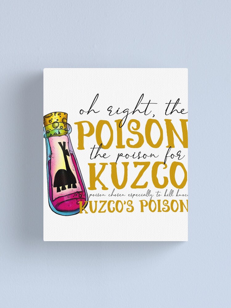"Oh-right-The-poison-for-Kuzco-chosen-especially-to-kill-Kuzco" Canvas Print by AmySmiths ...