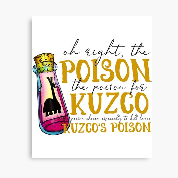 "Oh-right-The-poison-for-Kuzco-chosen-especially-to-kill-Kuzco" Canvas Print by AmySmiths ...