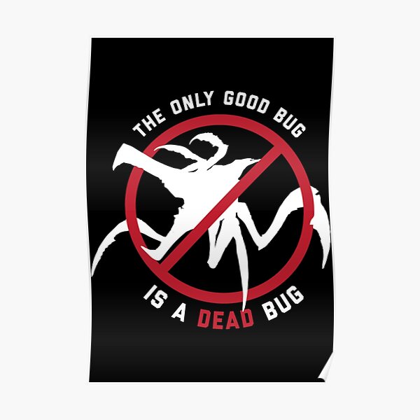 "Starship Troopers The Only Good Bug is a Dead Bug" Poster by ...