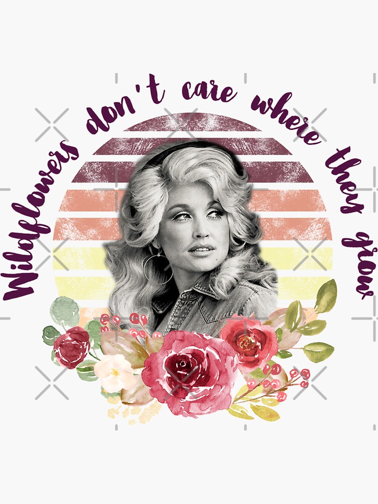 Wildflowers Don T Care Where They Grow Sticker For Sale By