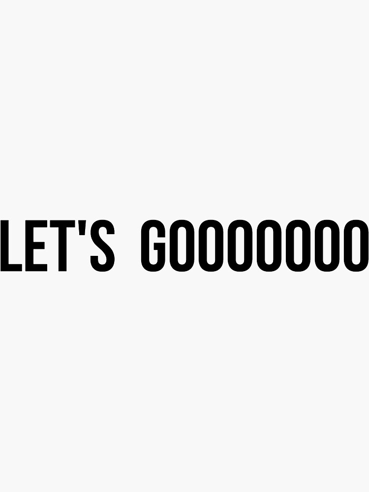 "Let's Gooooooooo" Sticker for Sale by Yarrowleaf6 | Redbubble