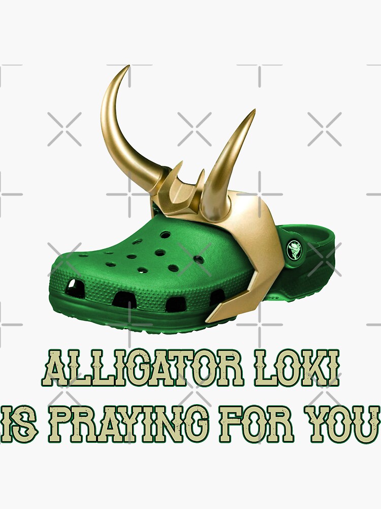 "Alligator Loki Is Praying For You - Croki - Crocs X Loki" Sticker by ...