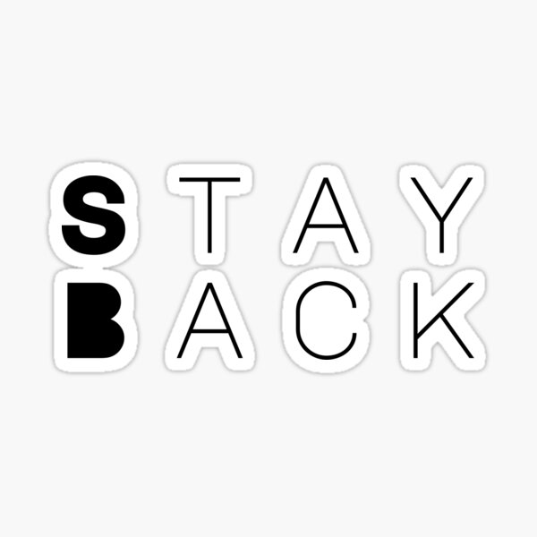 "STAY BACK ,safety, classic T-SHIRT and MASK." Sticker for Sale by ...