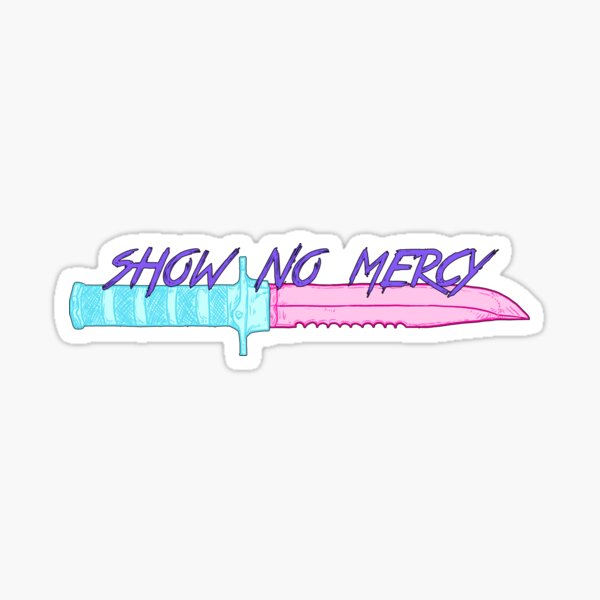 Show No Mercy Stickers | Redbubble
