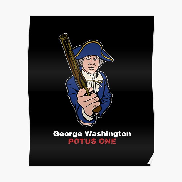"George Washington POTUS July 4th History" Poster for Sale by twHistory ...