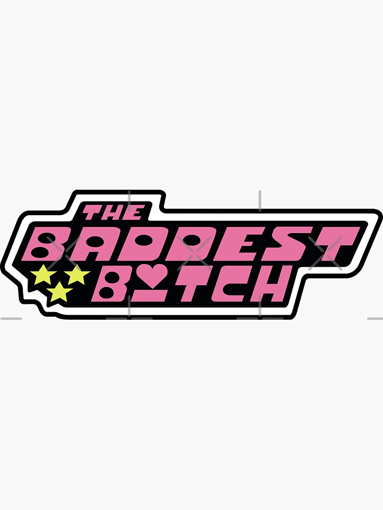 "The Baddest Bitch" Sticker for Sale by 90s-Style | Redbubble
