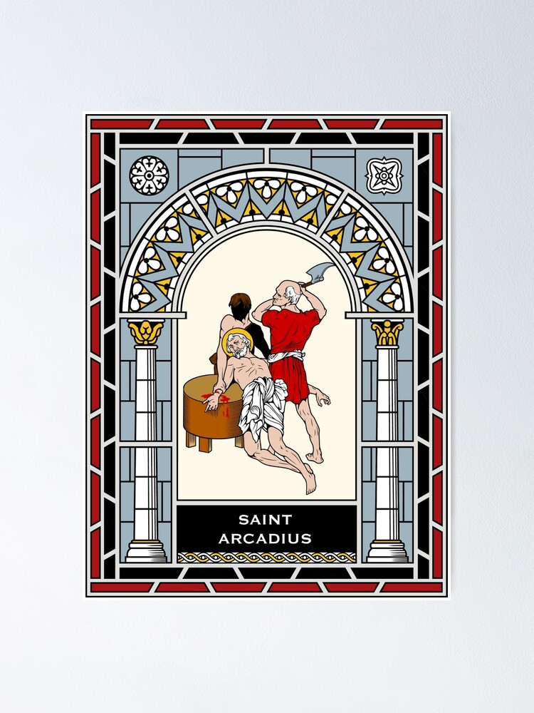 "ST. ARCADIUS OF MAURETANIA under STAINED GLASS" Poster by ...