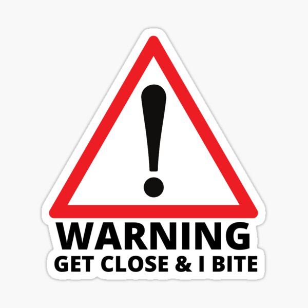 "WARNING- Get Close & I Bite" Sticker for Sale by JadenJoyner | Redbubble