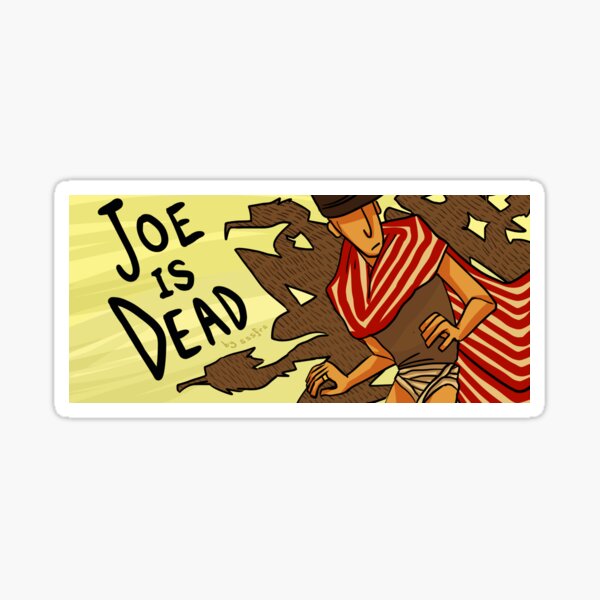 "JOE IS DEAD" Sticker for Sale by rhubarbsoda | Redbubble