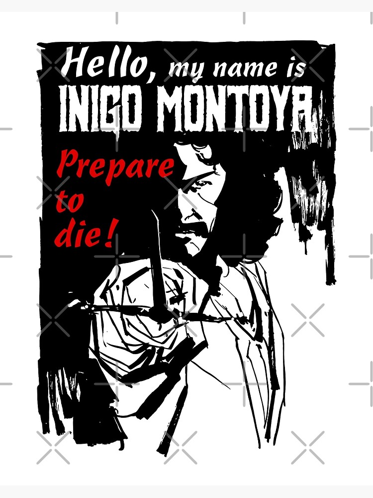 "Hello My Name Is Inigo Montoya Prepare To Die, The Princess Buttercup ...