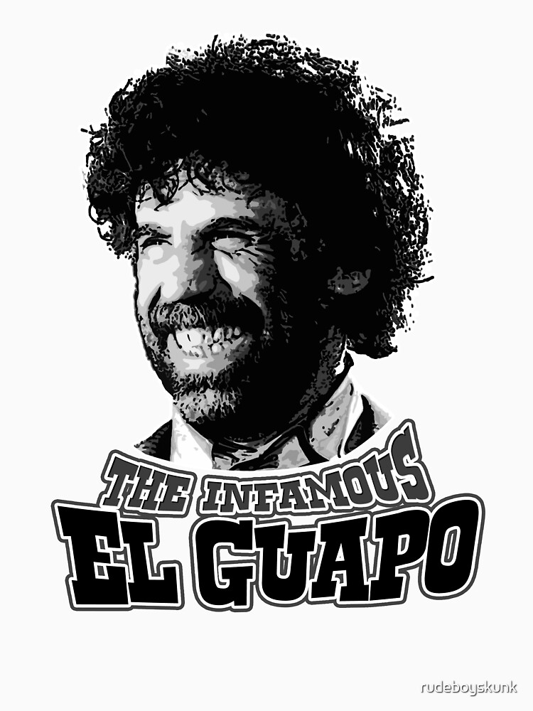 "El Guapo" T-shirt for Sale by rudeboyskunk | Redbubble | three amigos ...