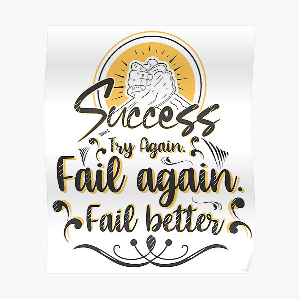"Success try again fail better" Poster by MSRIMA | Redbubble