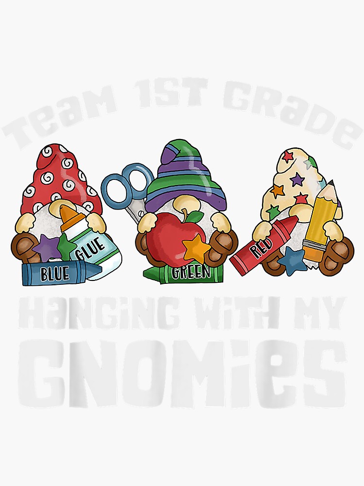 "Hanging with My Gnomes Team 1st Grade Teacher Student" Sticker for ...