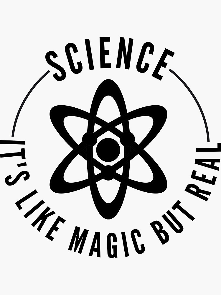"SCIENCE: It's Like Magic, But Real" Sticker for Sale by Limatees ...