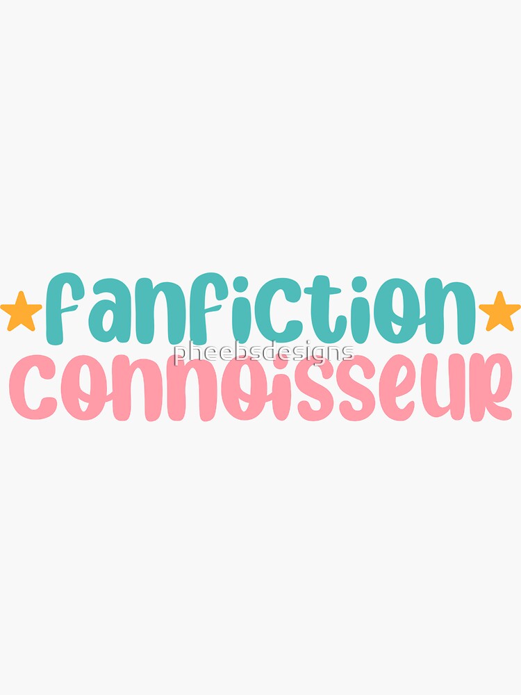 "fanfiction connoisseur " Sticker for Sale by pheebsdesigns | Redbubble
