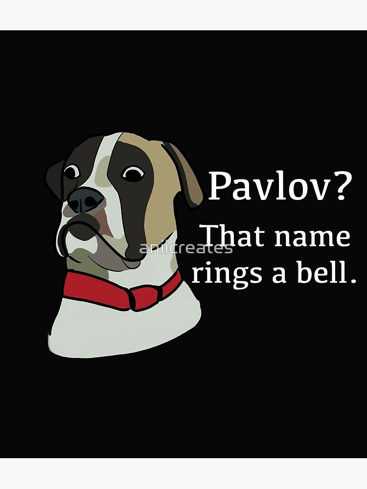 "Pavlov That Name Rings A Bell" Poster by aniicreates | Redbubble