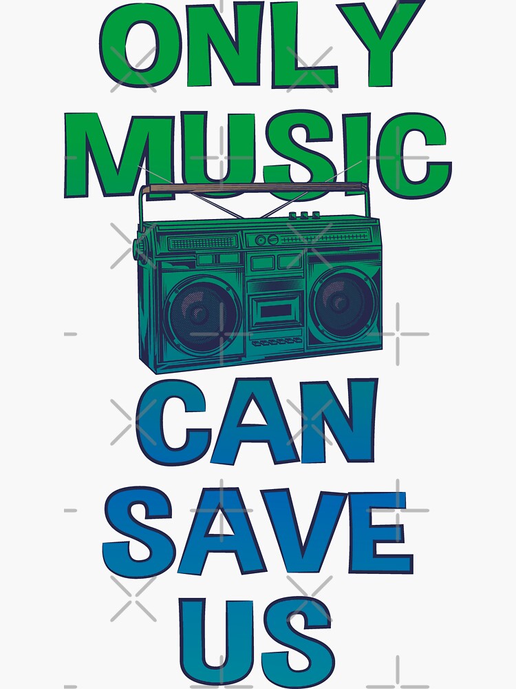 "Only Music Can Save Us" Sticker for Sale by badrddin95 | Redbubble
