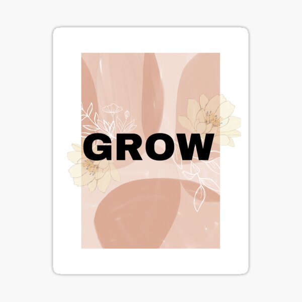 "Grow" Sticker for Sale by Eliteds27 | Redbubble