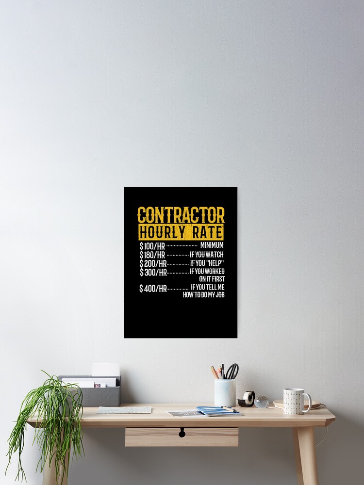 "Contractor Hourly Rate ~ Funny Contractor Quote" Poster for Sale by ...
