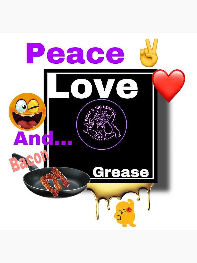 "Peace Love and Bacon Grease" Sticker for Sale by Sirlancealot07 ...