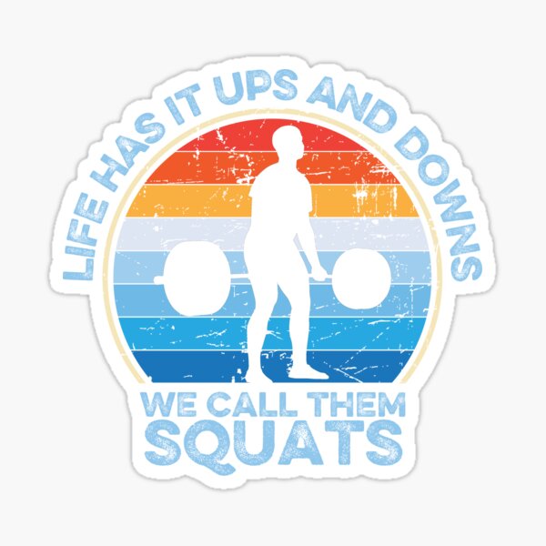 "life has it ups and downs we call them squats" Sticker by FurioInc ...