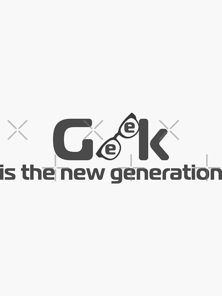 "Geek is the new generation" Sticker for Sale by ns-dot-design | Redbubble