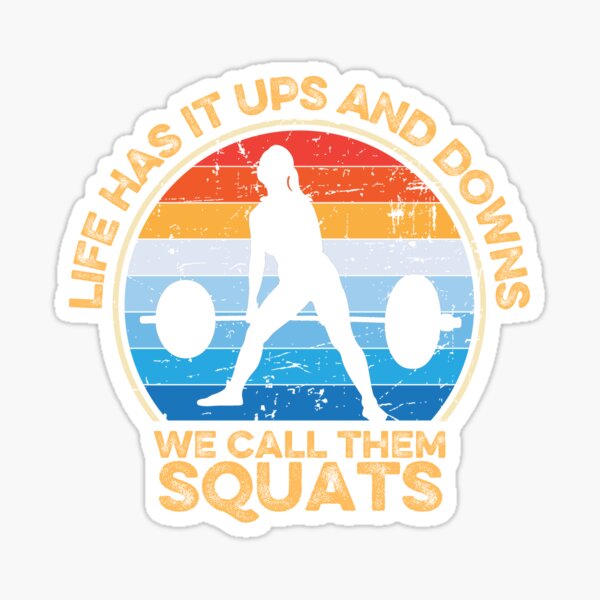 "life has it ups and downs we call them squats" Sticker for Sale by ...