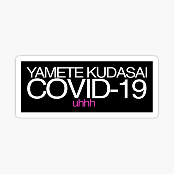 "Yamete kudasai covid uhhh" Sticker by NOBEST | Redbubble