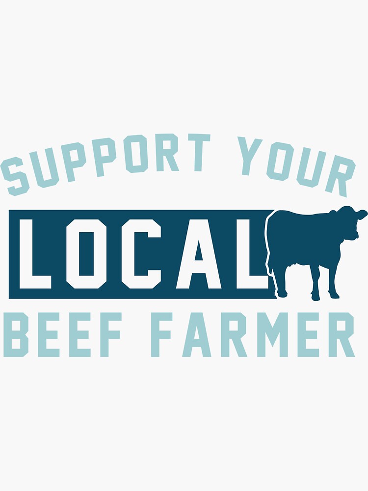 "Support Your Local Beef Farmer" Sticker for Sale by CapitalA | Redbubble