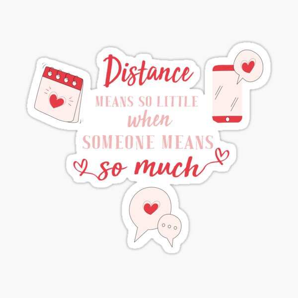 "Distance means so little when someone means so much - long distance ...