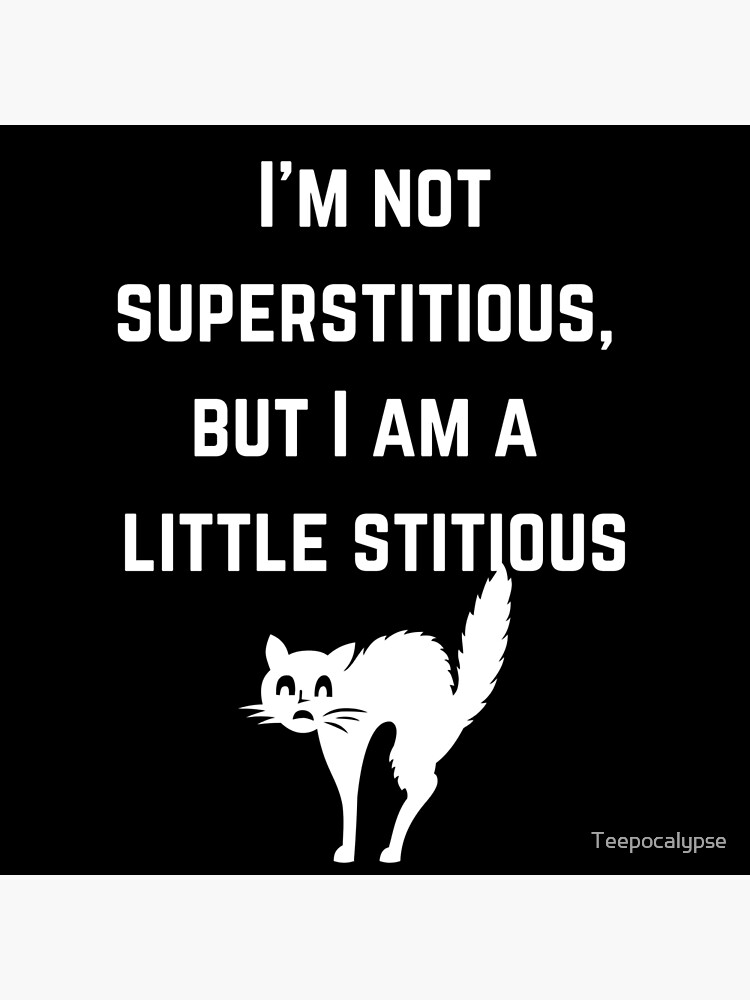 "I'm Not Superstitious, But I Am A Little Stitious" Poster for Sale by ...