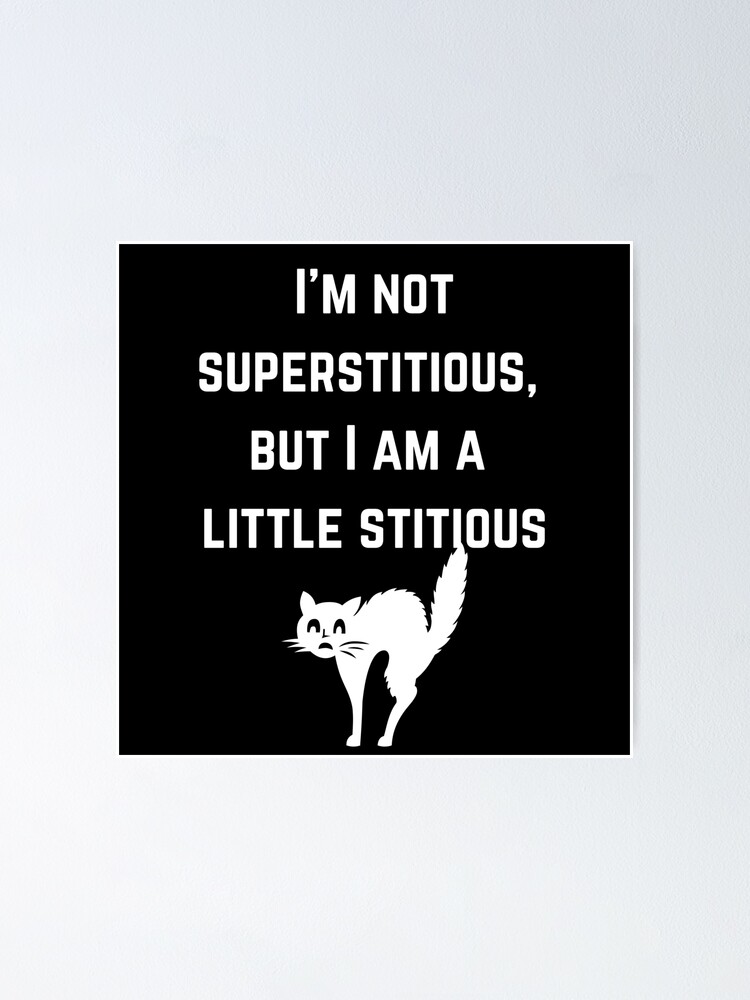 "I'm Not Superstitious, But I Am A Little Stitious" Poster for Sale by ...