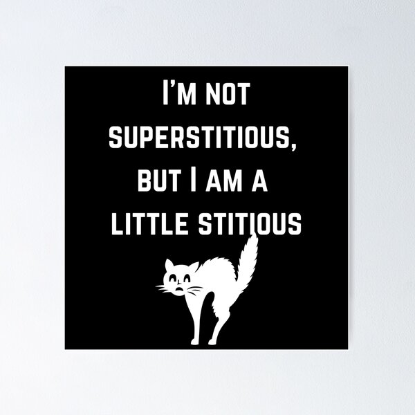 "I'm Not Superstitious, But I Am A Little Stitious" Poster for Sale by ...