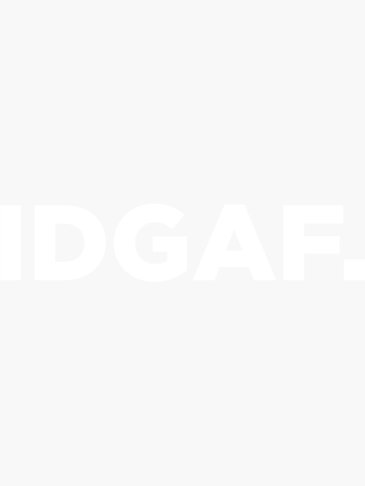 "IDGAF 2" Sticker for Sale by Memefy | Redbubble