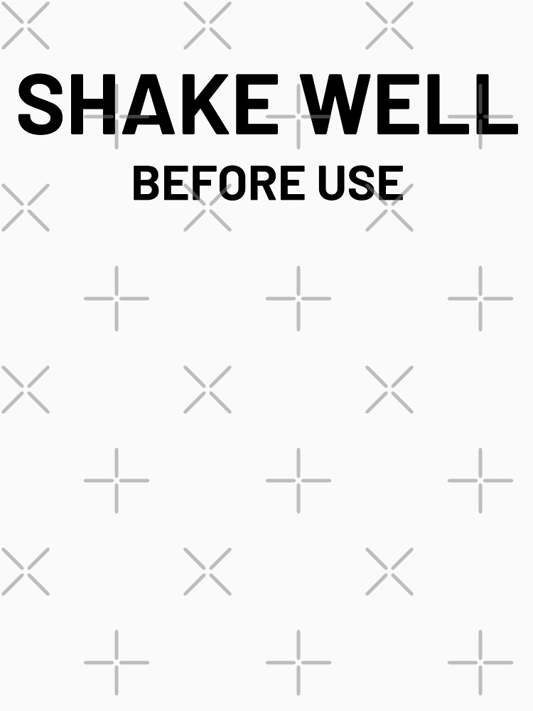 "SHAKE WELL BEFORE USE" T-shirt for Sale by zoebrugg | Redbubble ...