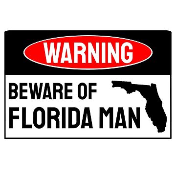 "Warning, Beware of Florida Man" Poster for Sale by Koncepts | Redbubble