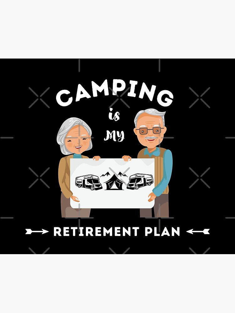 "camping is my retirement plan: Funny Retired camper - retired Camper ...