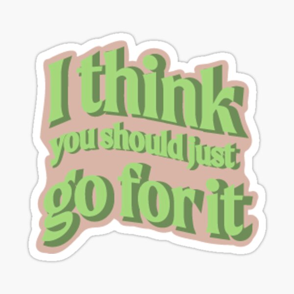 "Go For It | Motivational Type Sticker" Sticker by TypeABitch | Redbubble
