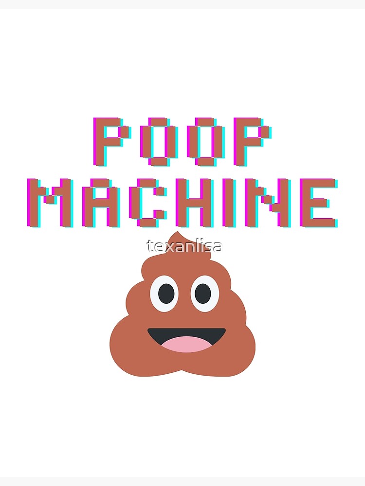 "Poop Machine" Poster for Sale by texanlisa | Redbubble