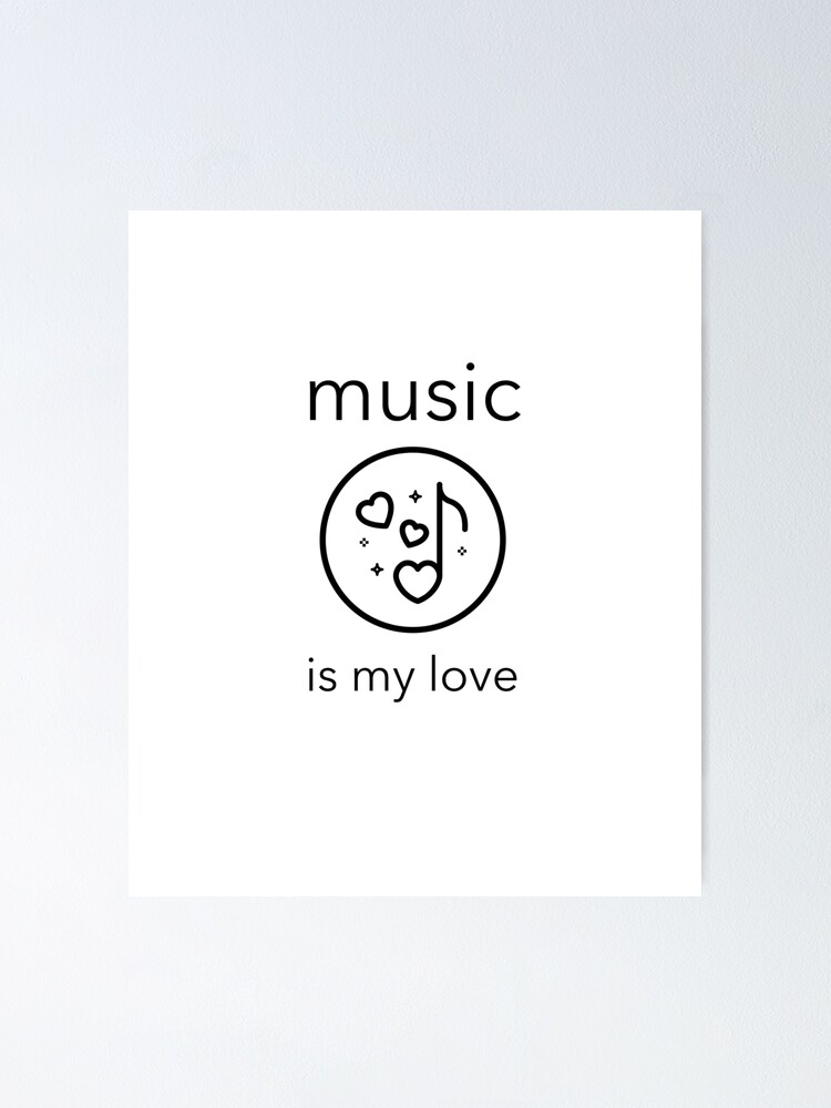 "Music Is My Love Note & Hearts Black Logo" Poster for Sale by ...